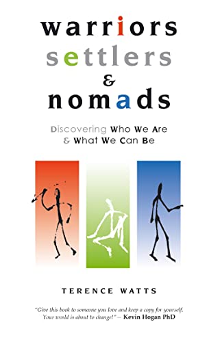 Warriors, Settlers and Nomads: Discovering Who We Are And What We Can ...
