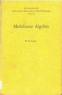 Multilinear Algebra (Die Grundlehren der Mathematischen Wissenschaften ...