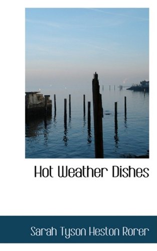 Hot Weather Dishes: Tyson Heston Rorer, Sarah: 9780554628295: Amazon ...