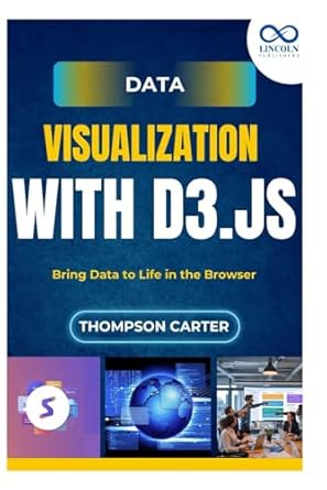 Data Visualization with D3.js: Bring Data to Life in the Browser ...