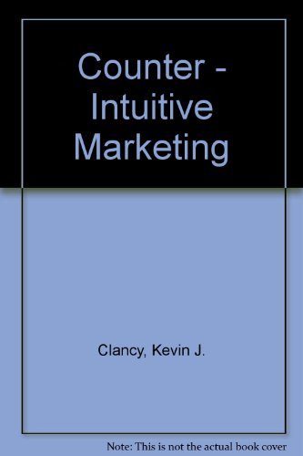 Counterintuitive Marketing: Kevin J. Clancy: Amazon.com: Books