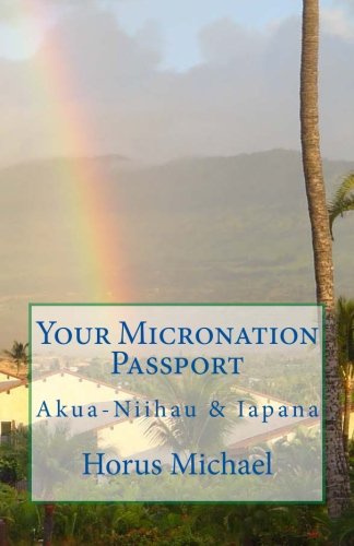 Your Micronation Passport: Akua-Niihau & Iapana: Michael, Horus ...