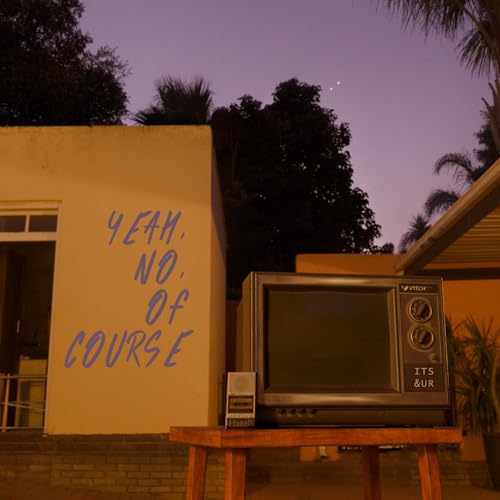Yeah, no, of course von ITS&UR bei Amazon Music - Amazon.de