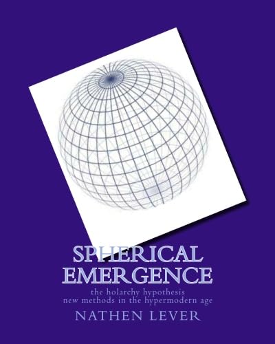 spherical emergence: the holarchy hypothesis:new methods for the ...