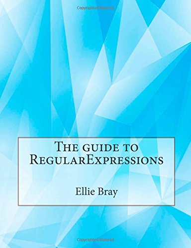 The guide to RegularExpressions: Bray, Ellie C, London School of ...