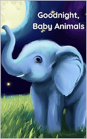 Goodnight, Baby Animals - Kindle edition by Noor, Annie. Children ...