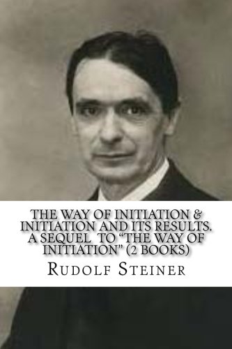 The way of initiation & Initiation and its results. A sequel To "the ...