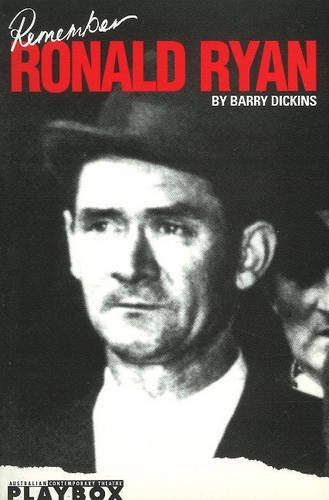 Remember Ronald Ryan (Current Theatre Series): Dickins, Barry, and ...