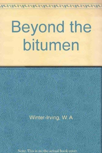 Beyond the Bitumen: W. A. Winter-Irving: 9780851792927: Amazon.com: Books