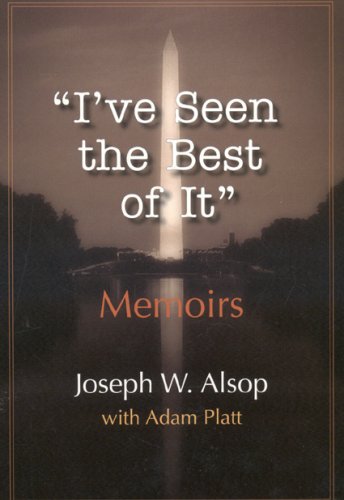 I've Seen the Best of It: Platt, Adam, Alsop, Joseph W.: 9781604190076 ...