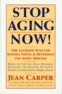 Stop Aging Now: The Ultimate Plan for Staying Young & Reversing the ...