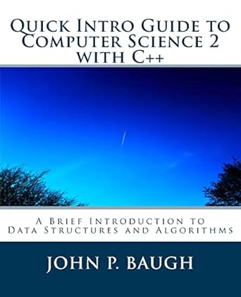 Quick Intro Guide to Computer Science 2 with C++: A Brief Introduction ...
