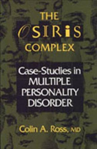 The Osiris Complex: Case Studies in Multiple Personality Disorder: Ross ...