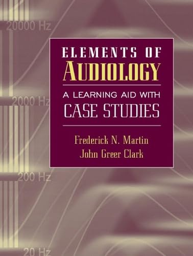Elements of Audiology: A Learning Aid with Case Studies: 9780205486960 ...