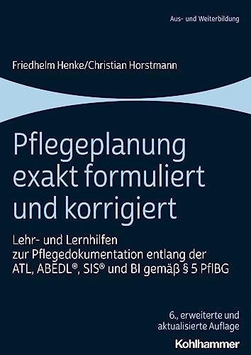Pflegeplanung exakt formuliert und korrigiert: Lehr- und Lernhilfen zur ...