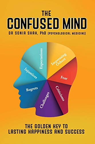 The Confused Mind: The Golden Key To Achieve Lasting Happiness and ...