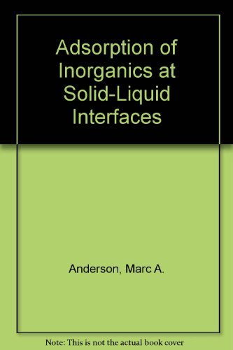 Adsorption of inorganics at solid-liquid interfaces: Anderson, Marc A ...
