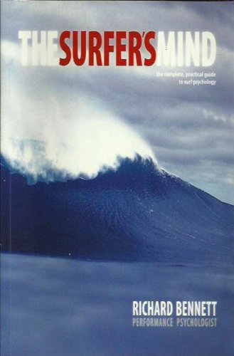 The Surfer's Mind: The complete, practical guide to surf psychology ...