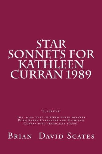 Star Sonnets for Kathleen Curran 1989: Scates, Brian David ...