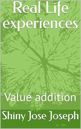 Real Life experiences: Value addition (From the childhood days and ...