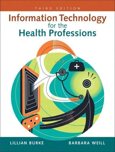 Information Technology for the Health Professions (3rd Edition ...