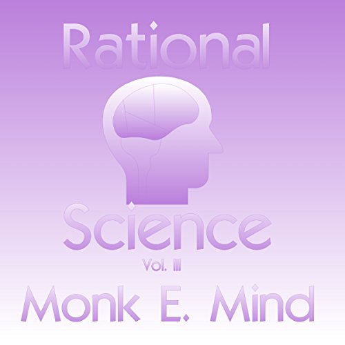 Rational Science Vol. III (Volume 3) (Audible Audio Edition): Monk E ...