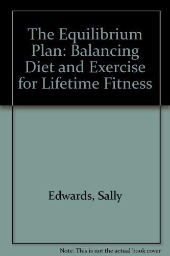 The Equilibrium Plan: Balancing Diet and Exercise for Lifetime Fitness ...