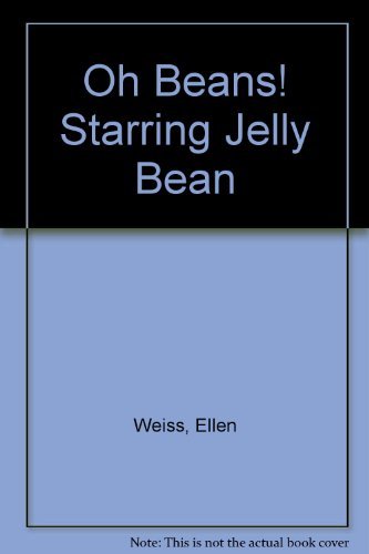 Oh Beans! Starring Jelly Bean: Weiss, Ellen, Hall, Susan: 9780816714056 ...