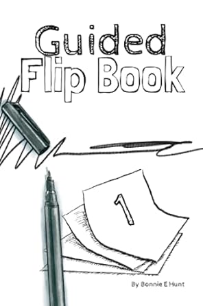 Guided Flip Book: Bring your characters to life!: Hunt, Bonnie E ...