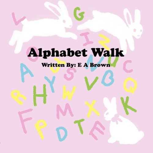 Alphabet Walk: Brown, E A: 9781462613342: Amazon.com: Books