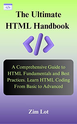 The Ultimate Html Handbook A Comprehensive Guide To Html Fundamentals And Best