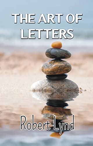 THE ART OF LETTERS eBook : Robert Lynd: Amazon.in: Kindle Store