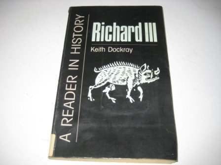 Richard III: A Reader in History (History/prehistory & Medieval History ...