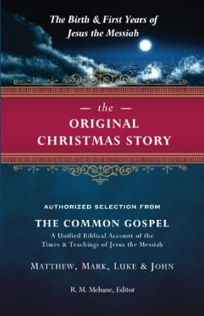 The Original Christmas Story: The Birth & First Years of Jesus the ...