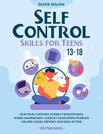 Amazon.com: Self Control Skills For Teens 13-18: Practical Exercises to ...