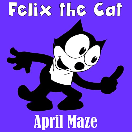 April Maze de Felix The Cat sur Amazon Music Unlimited