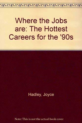 Where the Jobs Are: The Hottest Careers for the '90s: Mark Satterfield ...