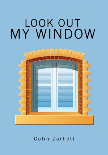 Look Out My Window: Zarhett, Colin: 9781419691331: Amazon.com: Books