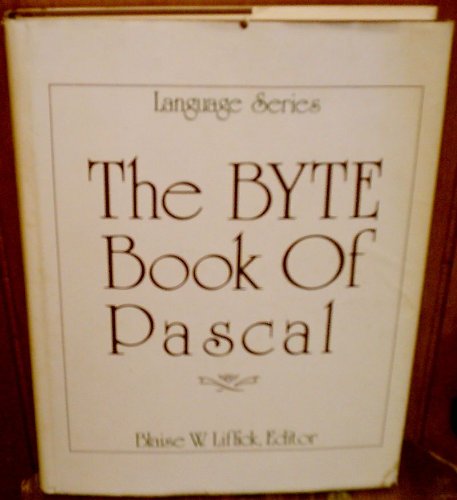 The BYTE book of Pascal (Language series): Blaise W. Liffick ...