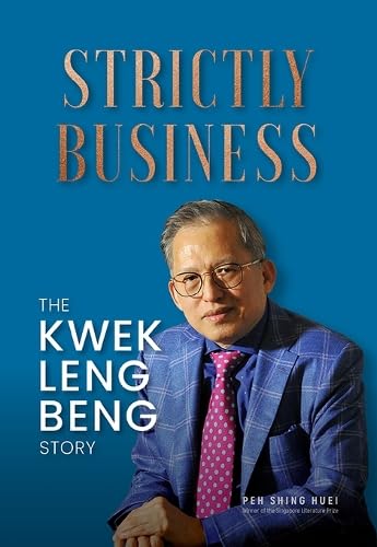 Strictly Business: The Kwek Leng Beng Story: Amazon.co.uk: Kwek, Leng ...
