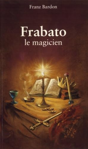 Amazon.com: Frabato le Magicien: 9782950145970: Bardon, Franz: Books