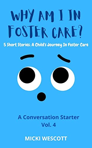 WHY AM I IN FOSTER CARE? 5 Short Stories: A Child's Journey in Foster ...