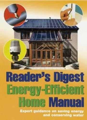Reader's Digest Energy-Efficient Home Manual: Expert Guidance on Saving ...