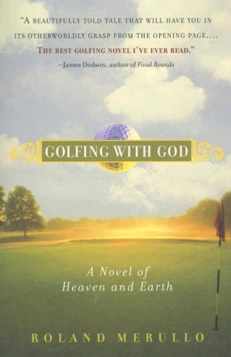Golfing with God: A Novel of Heaven and Earth: Merullo, Roland: Amazon ...