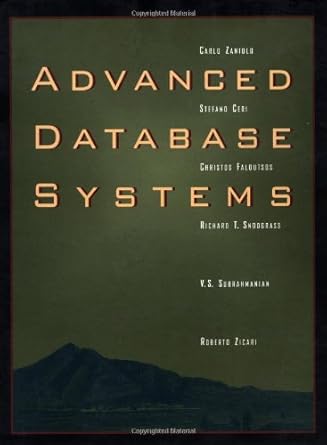 Advanced Database Systems (The Morgan Kaufmann Series in Data ...