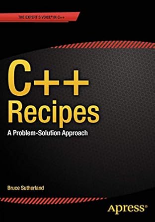 Amazon.com: C++ Recipes: A Problem-Solution Approach: 9781484201589: Sutherland, Bruce: Books
