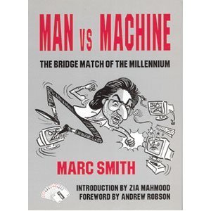Man Vs. Machine: The Bridge Match of the Millennium: Smith, Marc ...