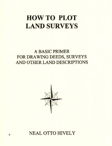 How to Plot Land Surveys : A Basic Primer for Drawing Deeds, Surveys ...