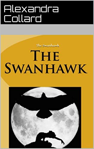 The Swanhawk eBook : Collard, Alexandra: Amazon.in: Kindle Store