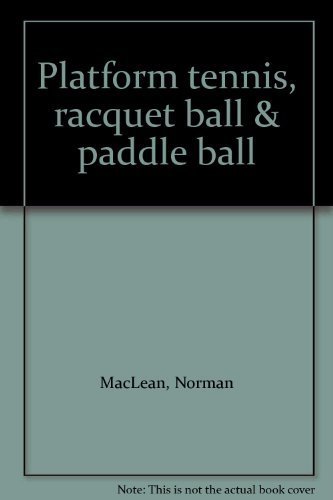 Platform tennis, racquet ball & paddle ball: MacLean, Norman ...